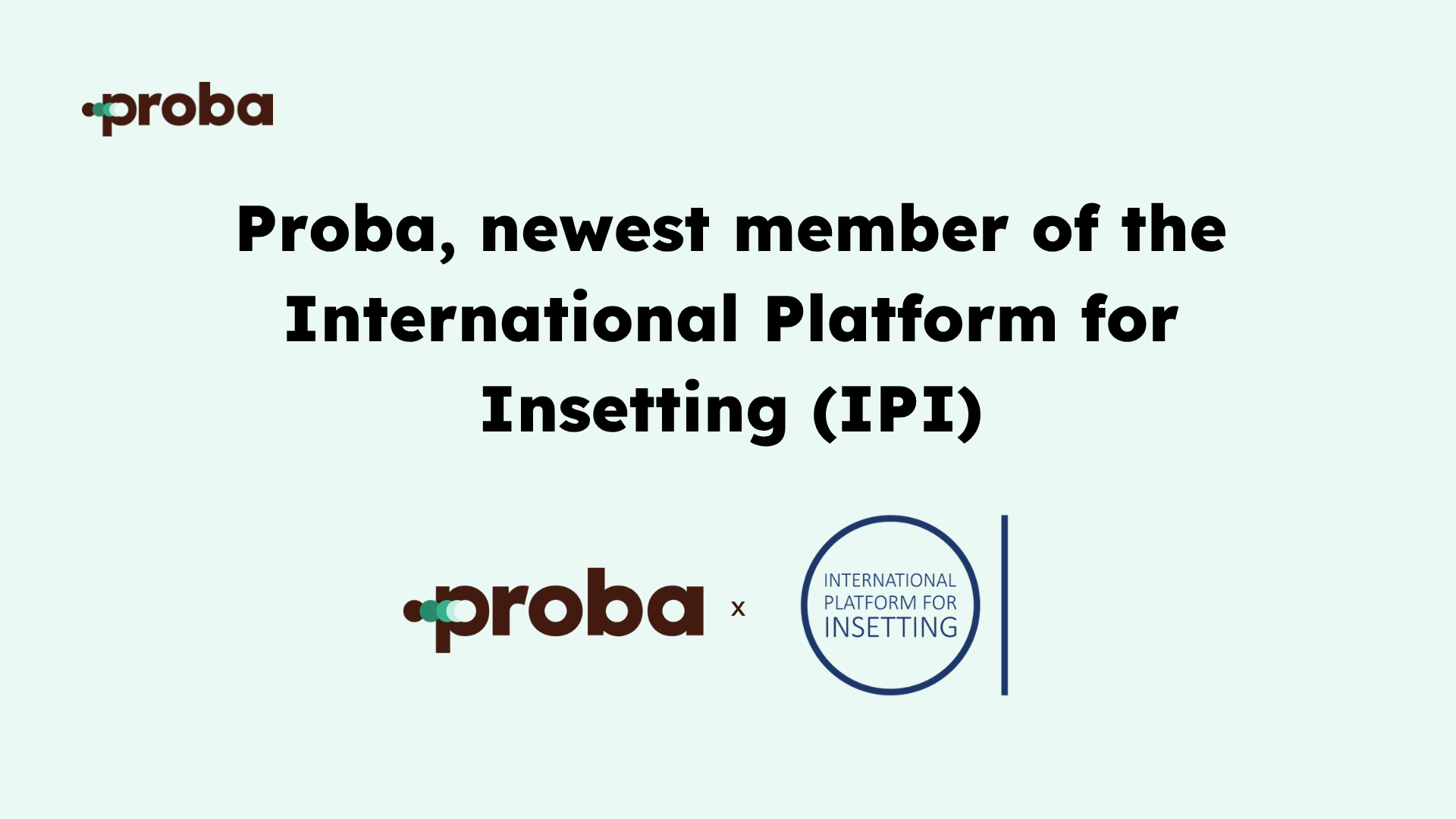 Proba, newest member of the International Platform for Insetting (IPI)